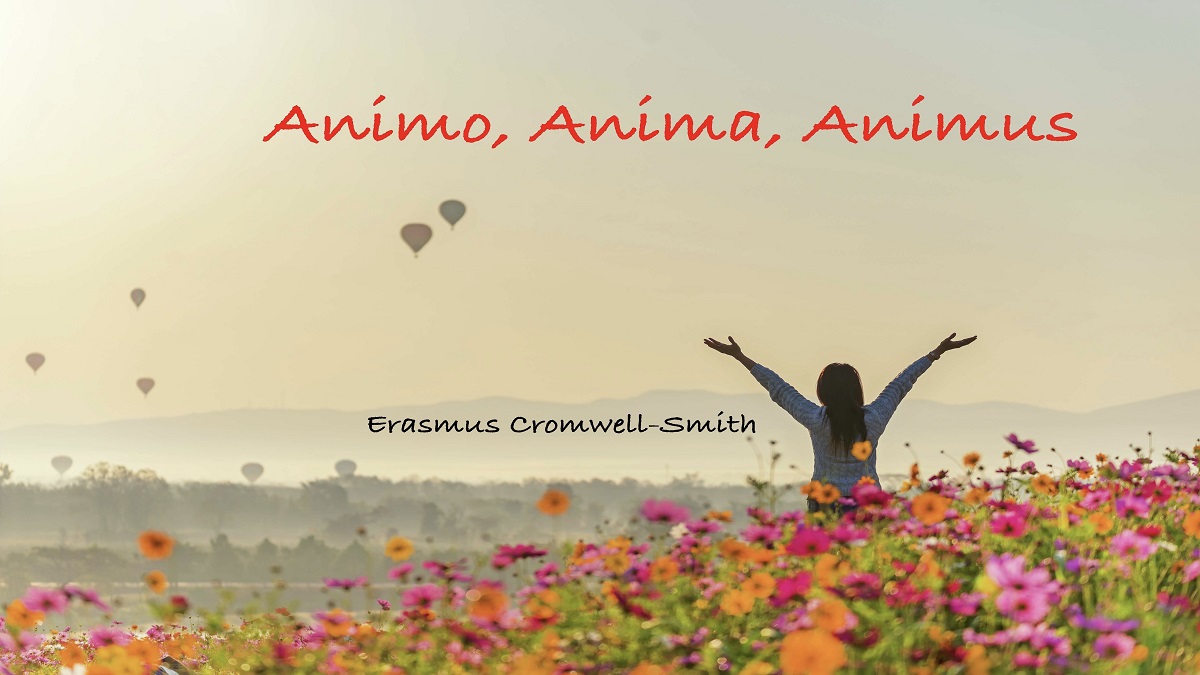 Animo, Animus, Anima | Erasmus Cromwell-Smith